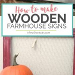 How to Make Custom Wooden Farmhouse Signs - A Few Shortcuts