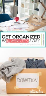 How to Get Organized in Just 15 Minutes a Day - A Few Shortcuts